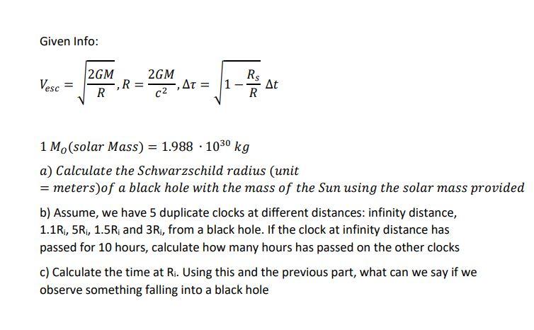 Solved Given Info: Vesc = 2GM 2GM R= R -, Δτ = 1 RS Δt R C2 | Chegg.com
