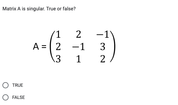 Solved Matrix A is singular. True or false? | Chegg.com