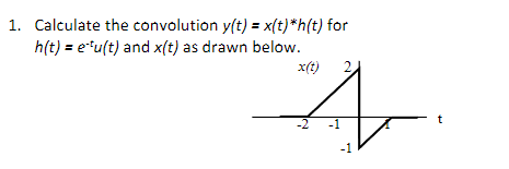 Solved Calculate the convolution y(t)=x(t)**h(t) | Chegg.com