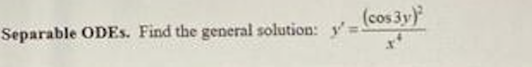 Solved (cos 3y) Separable ODES. Find the general solution: | Chegg.com