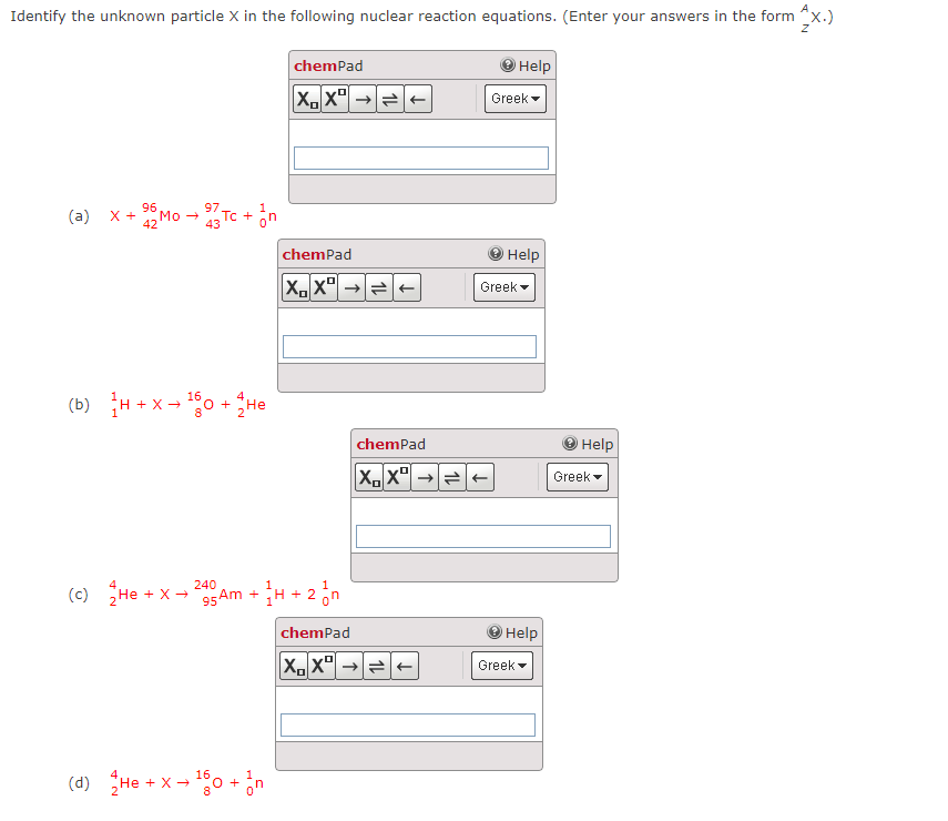 Solved (a) X+4296Mo→4397Tc+01n (b) 11H+X→816O+24He (c) | Chegg.com
