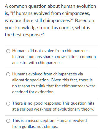 Solved A common question about human evolution is, "If | Chegg.com