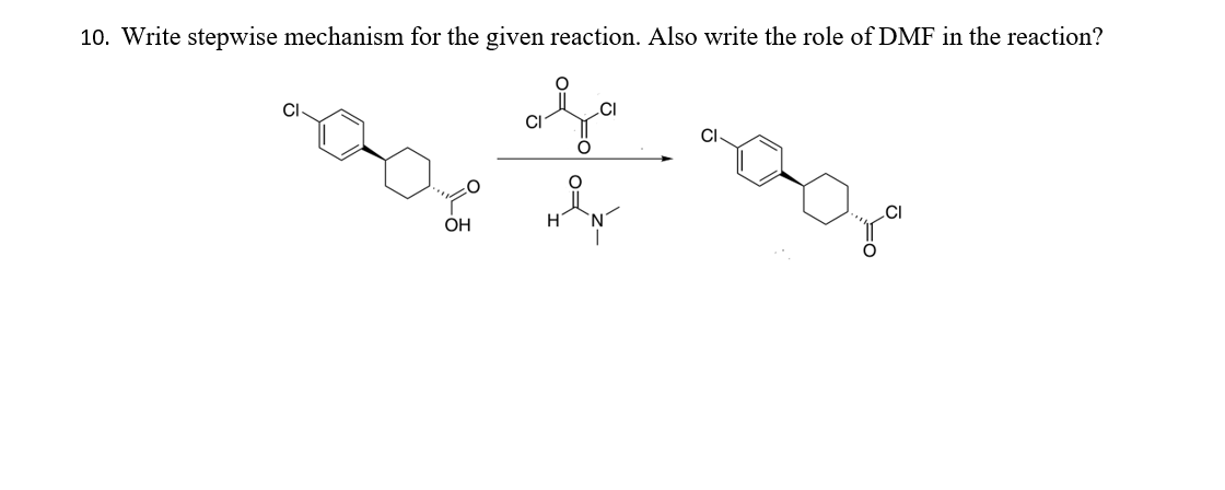 Solved 10. Write stepwise mechanism for the given reaction. | Chegg.com