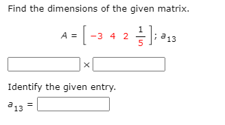 Solved Find the dimensions of the given matrix. A-(-3+ 2 }; | Chegg.com