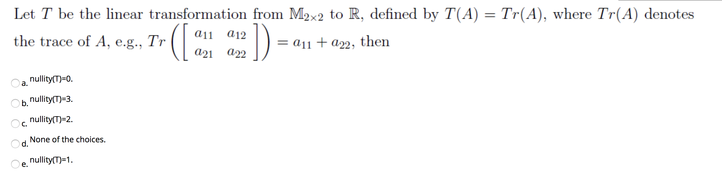 Solved Let T be the linear transformation from M2x2 to R, | Chegg.com