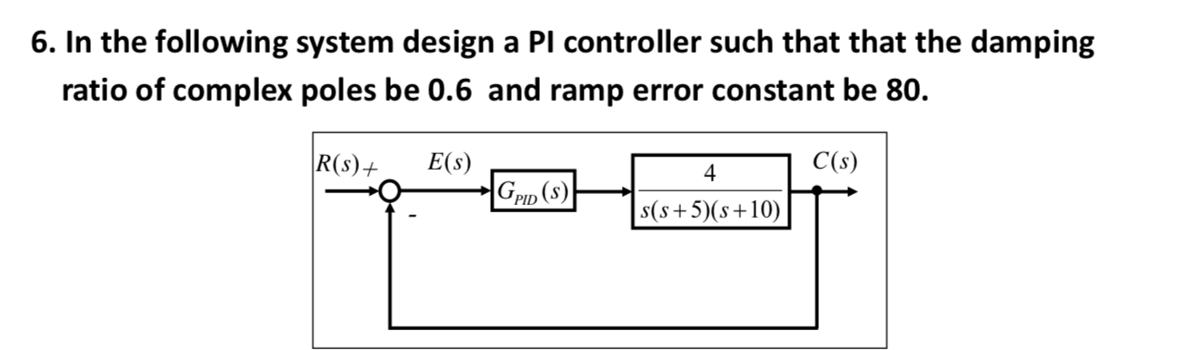 Solved 6. In the following system design a Pl controller | Chegg.com