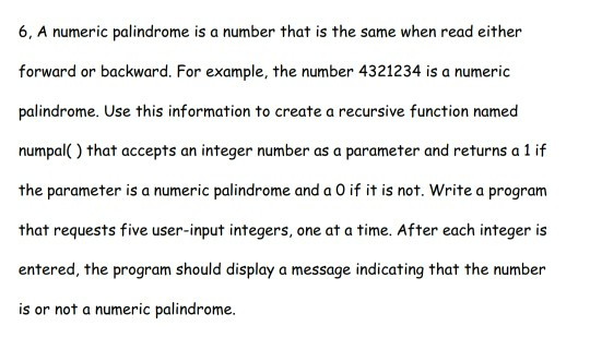 Solved 6, A numeric palindrome is a number that is the same | Chegg.com