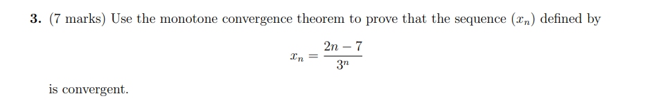 Solved 3. ( 7 marks) Use the monotone convergence theorem to | Chegg.com