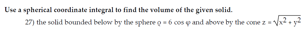 Solved Use a spherical coordinate integral to find the | Chegg.com