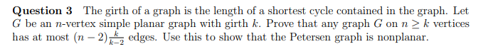 Solved Question 3 The girth of a graph is the length of a | Chegg.com