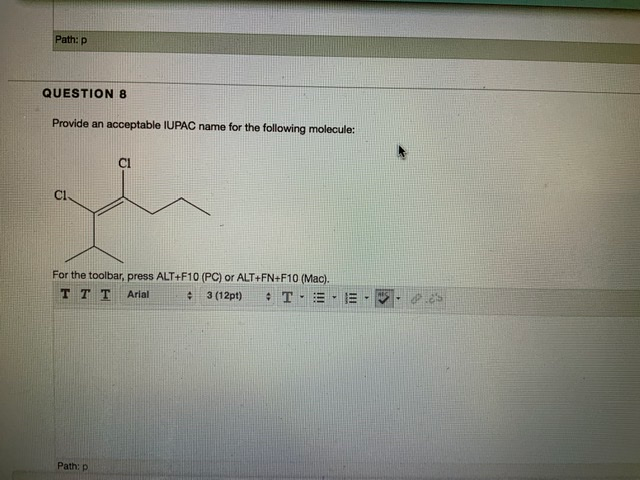 Solved Path: P QUESTION 8 Provide an acceptable IUPAC name | Chegg.com Solved Path: P QUESTION 8 Provide an acceptable IUPAC name | Chegg.com