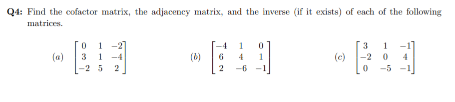 Solved Q4: Find the cofactor matrix, the adjacency matrix, | Chegg.com