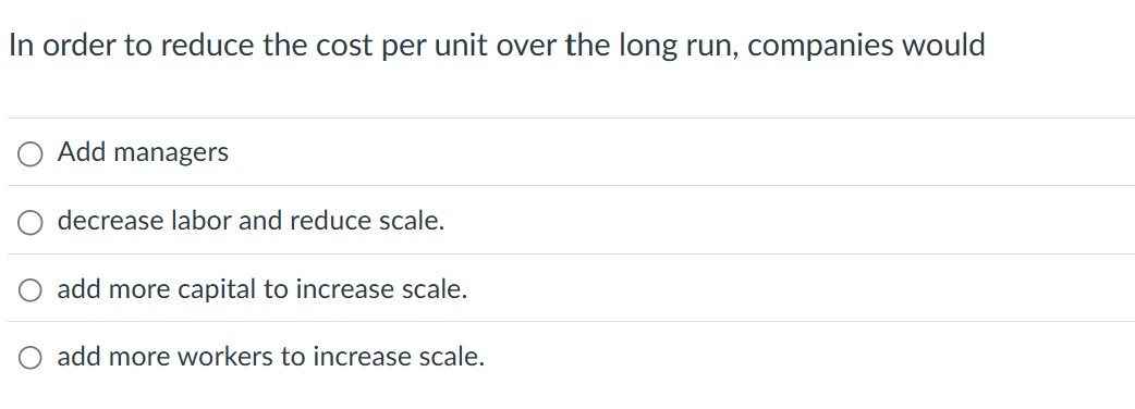Solved In order to reduce the cost per unit over the long | Chegg.com
