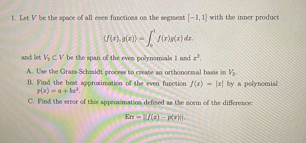 Solved 1. Let V be the space of all even functions on the | Chegg.com