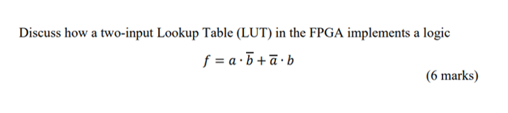 Solved Discuss how a two-input Lookup Table (LUT) in the | Chegg.com