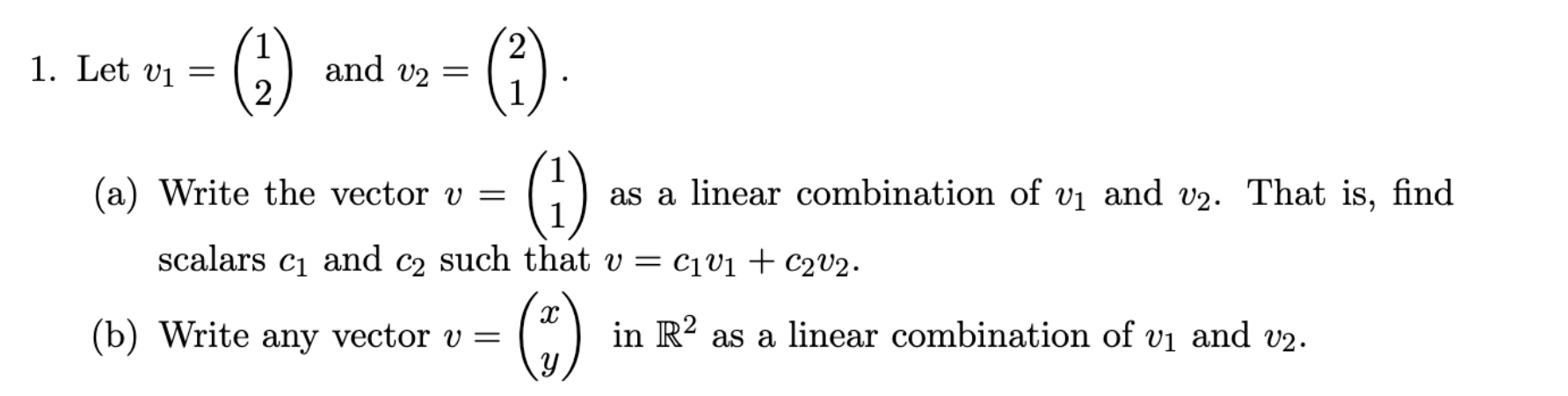 Solved Let v1=(12) and v2=(21) (a) Write the vector v=(11) | Chegg.com