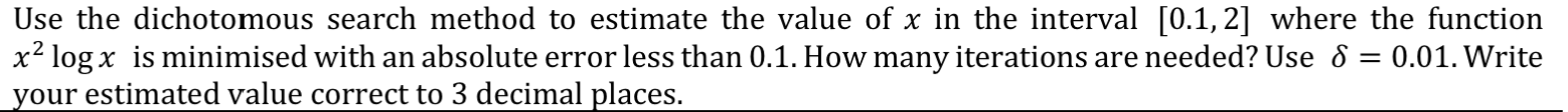 Solved Use the dichotomous search method to estimate the | Chegg.com
