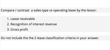 Solved Compare / contrast a sales-type vs operating lease by | Chegg.com