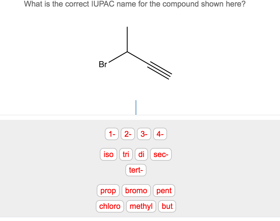 Solved What is the correct IUPAC name for the compound shown | Chegg.com