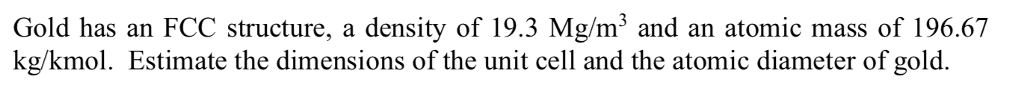 Solved Gold has an FCC structure, a density of 19.3 Mg/m3 | Chegg.com