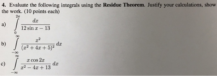 Solved 4. Evaluate the following integrals using the Residue | Chegg.com