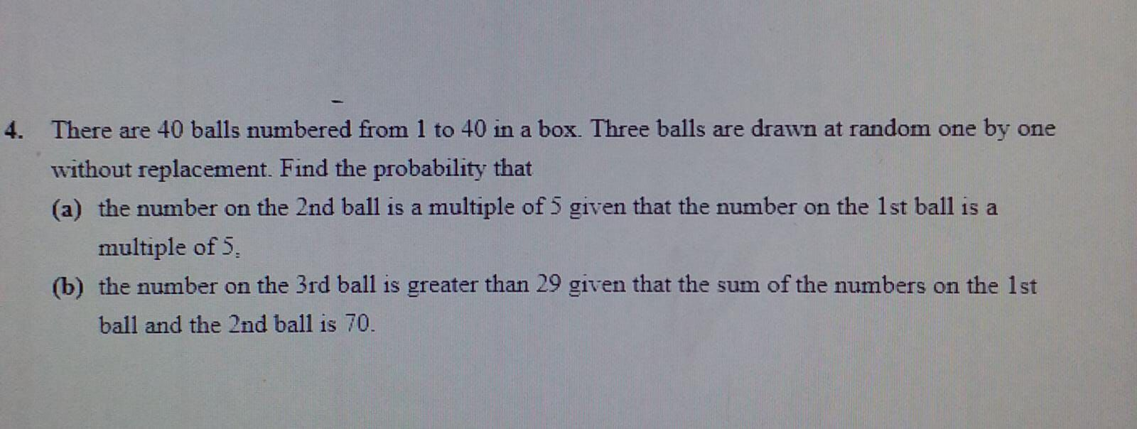 Solved 4. There are 40 balls numbered from 1 to 40 in a box. | Chegg.com