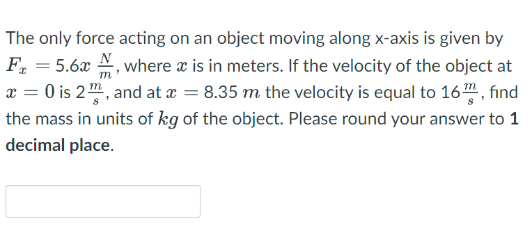 Solved The only force acting on an object moving along | Chegg.com