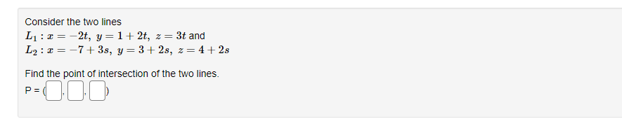 Solved Consider the two lines L1:x=−2t,y=1+2t,z=3t and | Chegg.com