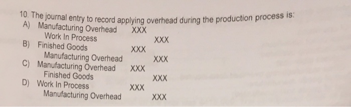 Solved 10. The journal entry to record raplyingoerhead | Chegg.com