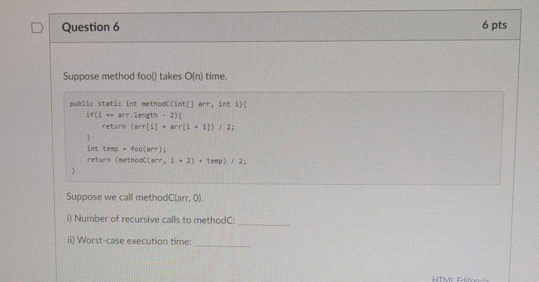 Solved Suppose method foo() takes O(n) time. | Chegg.com