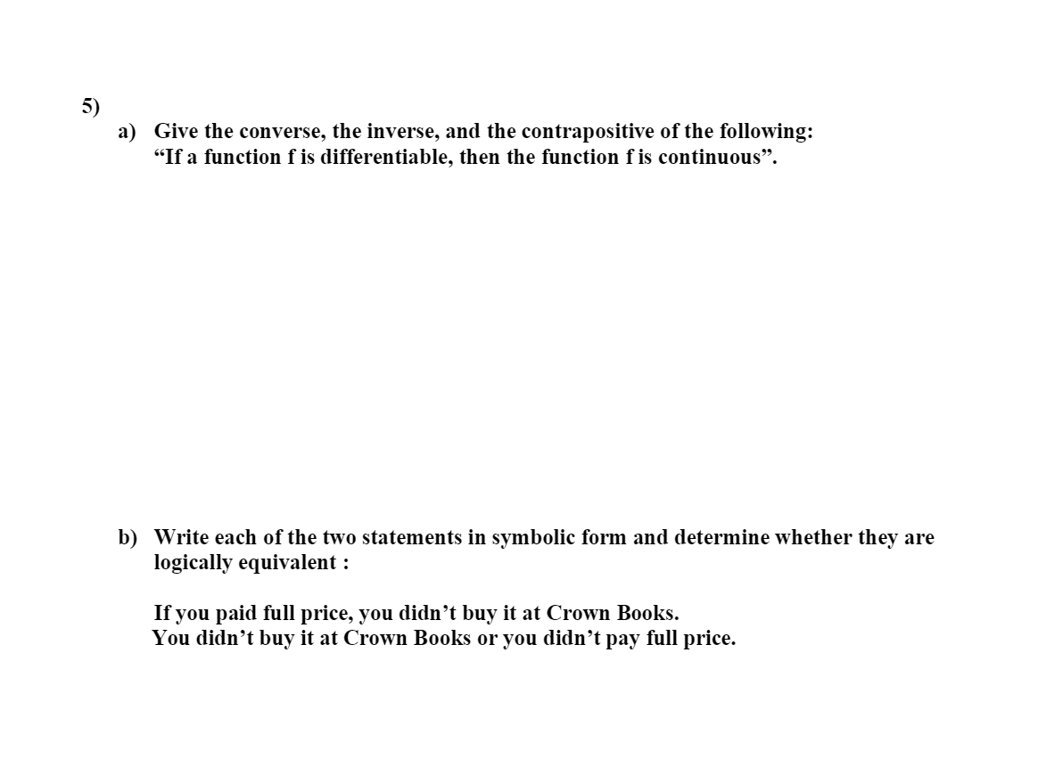 Solved 5) a) Give the converse, the inverse, and the | Chegg.com