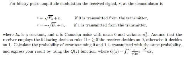 Solved For binary pulse amplitude modulation the received | Chegg.com