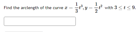 Solved Find the arclength of the curve x=31t3,y=21t2 with | Chegg.com