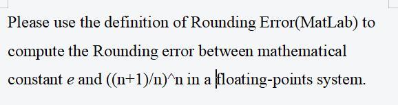 Solved Please use the definition of Rounding Error(MatLab) | Chegg.com