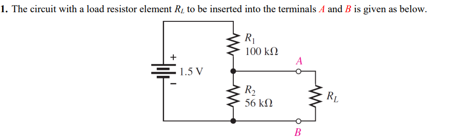 Solved 1. The circuit with a load resistor element R, to be | Chegg.com