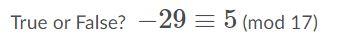 Solved True or False? -29 = 5 (mod 17) | Chegg.com