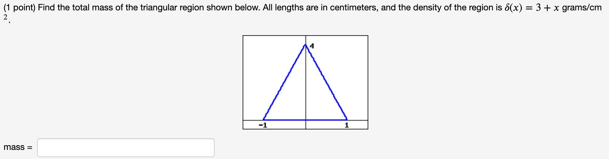 Solved (1 point) Find the total mass of the triangular | Chegg.com