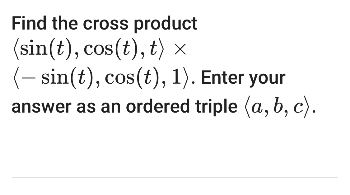 Solved Find the cross product sin(t),cos(t),t × | Chegg.com
