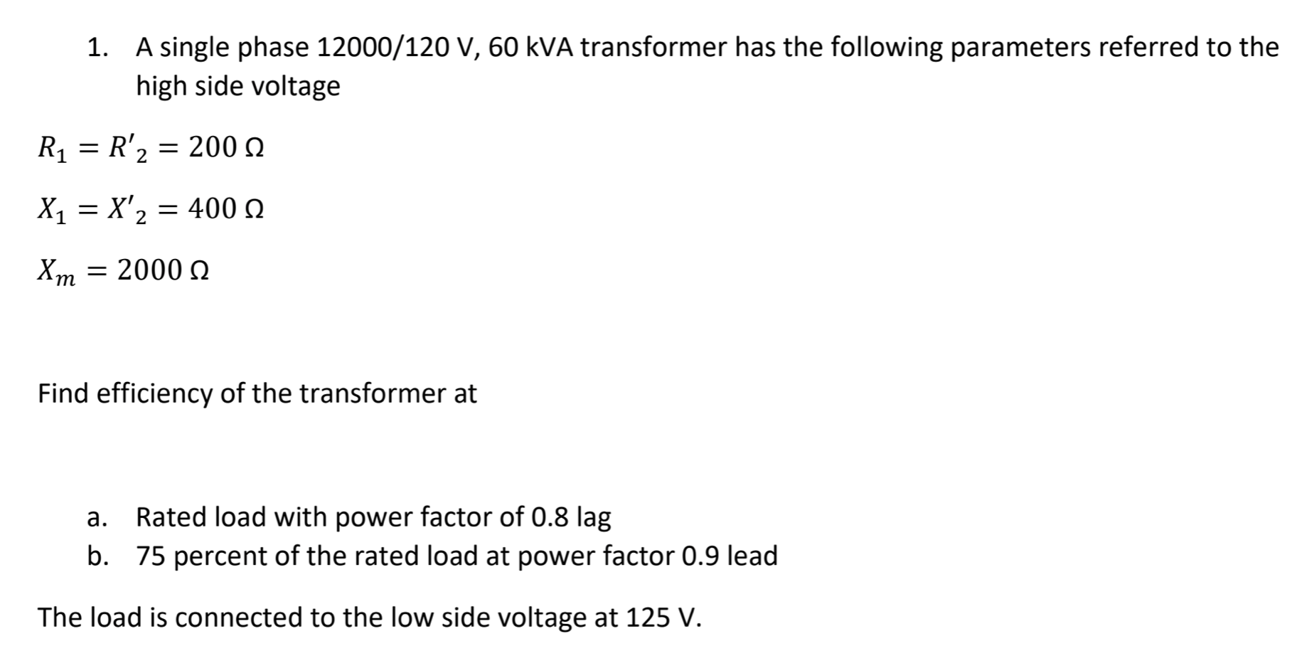 Solved 1. A single phase 12000/120 V, 60 kVA transformer has | Chegg.com