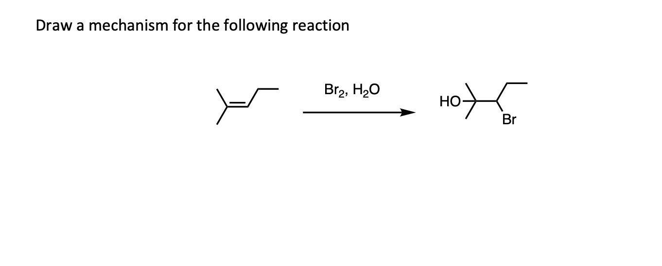 Solved Draw a mechanism for the following reaction Br2, H2O | Chegg.com