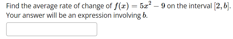 Solved Find the average rate of change of f(x)=5x2−9 on the | Chegg.com