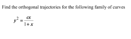 Solved Find the orthogonal trajectories for the following | Chegg.com
