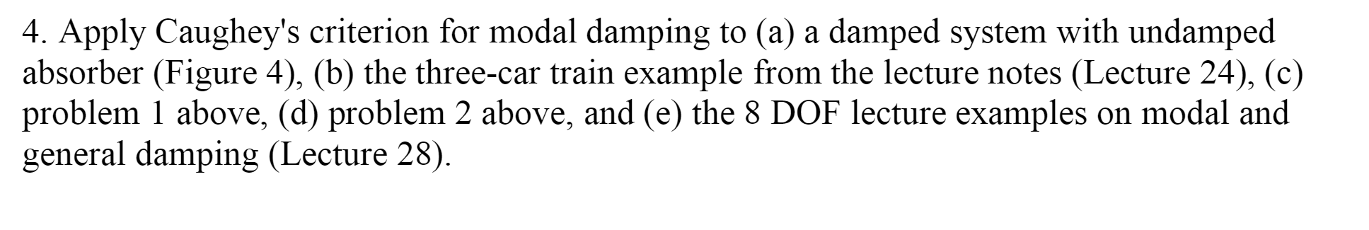 Solved 4. Apply Caughey's criterion for modal damping to (a) | Chegg.com
