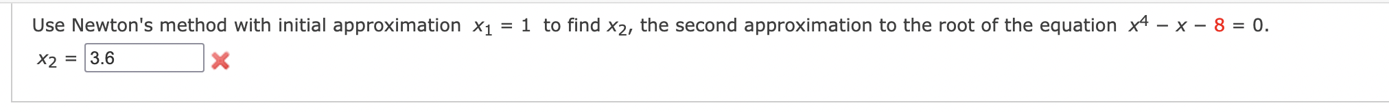 Solved Use Newton's method with initial approximation x1=1 | Chegg.com