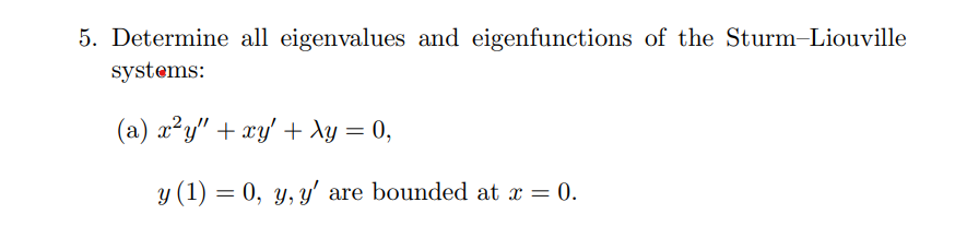 Solved 5. Determine all eigenvalues and eigenfunctions of | Chegg.com
