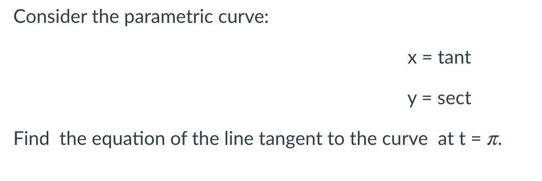 Solved Consider the parametric curve: X = tant y = sect Find | Chegg.com