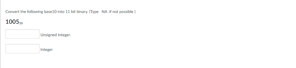 Solved Convert the following base 10 into 11 bit binary. | Chegg.com