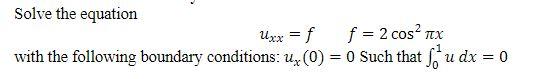 Solved Solve the equation Uxx = f f = 2 cos? Tex with the | Chegg.com