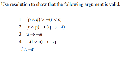 Solved Use resolution to show that the following argument is | Chegg.com