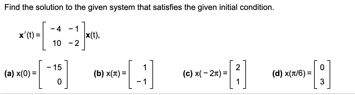 Solved Find the solution to the given system that satisfies | Chegg.com